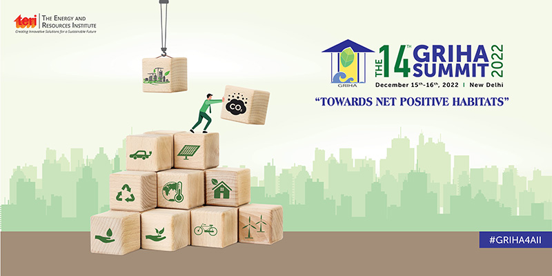 GRIHA Council’s 14th Annual GRIHA Summit to be held on 15th and 16th ...